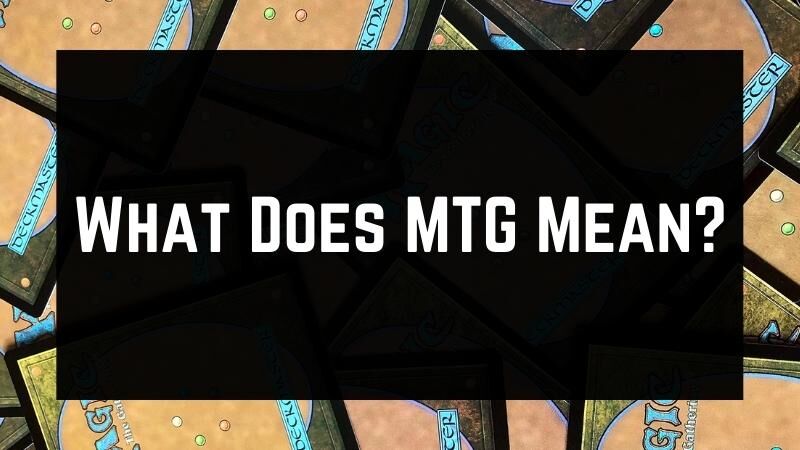 What Does MTG Mean? (EXPLAINED) 2025 What Does MTG Mean? (EXPLAINED) 2025